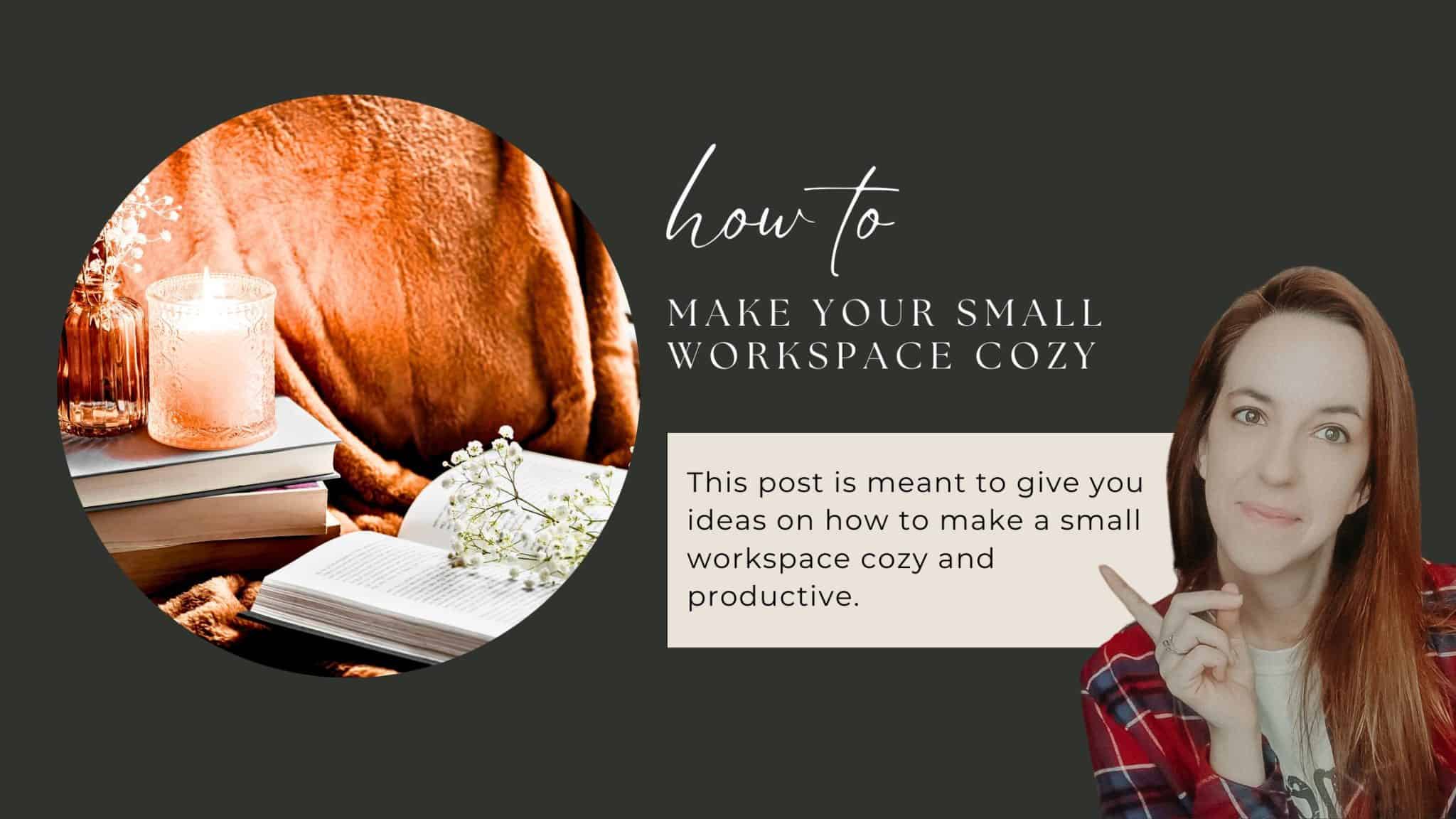 10 Easy Ways To Make Your Small Workspace Cozy