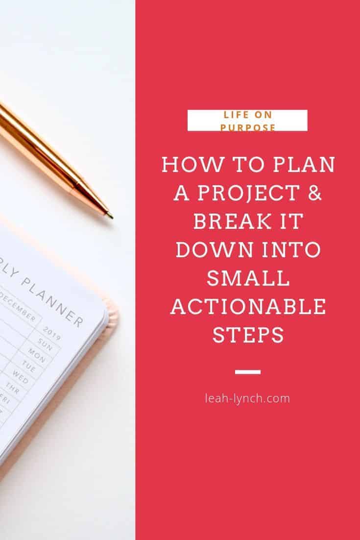 How To Plan A Project & Break It Down Into Small Actionable Steps